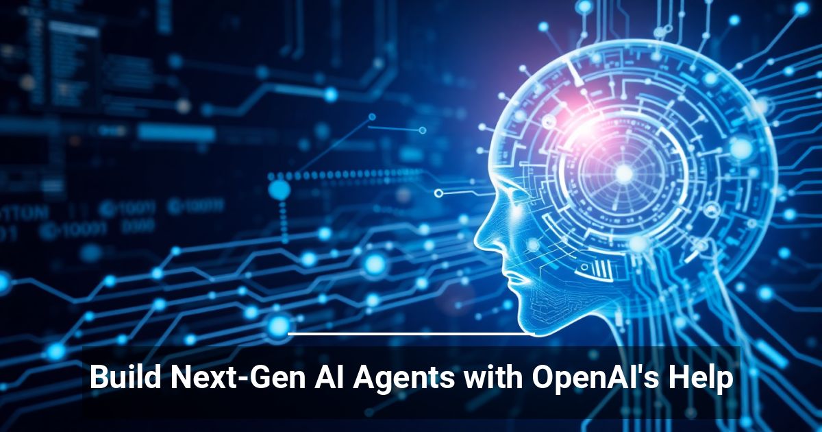 Build Next-Gen AI Agents with OpenAI’s Help | WCI Technology Solutions